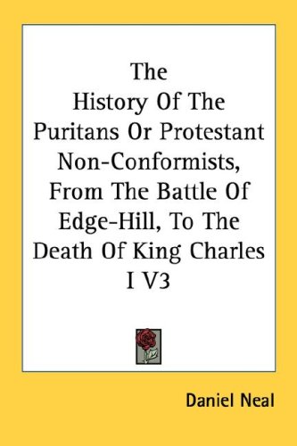 The History of the Puritans or Protestant Non-Conformists, from the ...