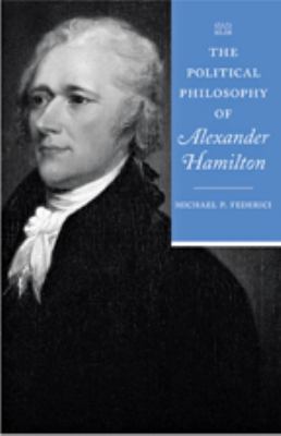 The Political Philosophy of Alexander Hamilton book by Michael P ...
