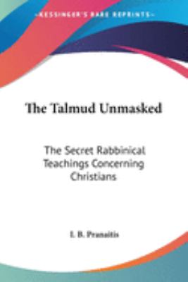 Talmud Unmasked the Secret Rabbinical Te book by I. B. Pranaitis ...