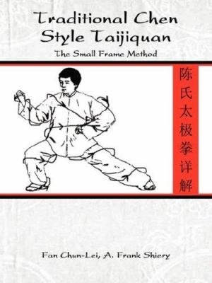 Traditional Chen Style Taijiquan: The Small Frame Method book by Fan Chun-Lei, A. Frank Shiery ...