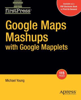 Google Maps Mashups with Google Mapplets book by Michael Young: 9781430209966
