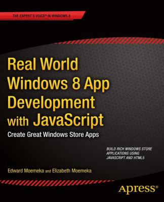 Real World Windows 8 App Development with JavaScript : Create Great ...