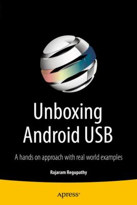 Unboxing Android USB : A Hands on Approach with Real World Examples copy by Rajaram Regupathy ...