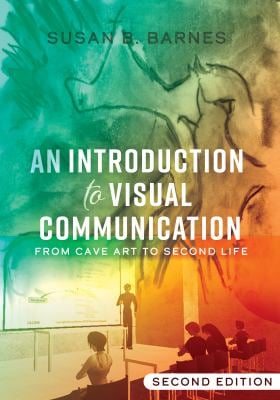 An Introduction to Visual Communication : From Cave Art to Second Life ...
