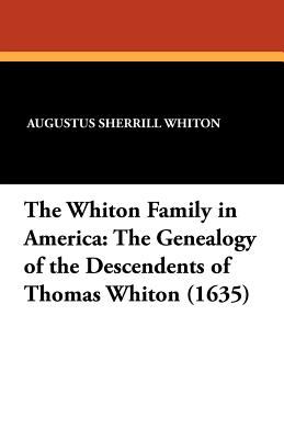 The Whiton Family in Americ : The Genealogy of the Descendents of ...