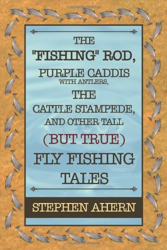 The Fishing Rod, Purple Caddis with Antlers, the Cattle Stampede, and ...