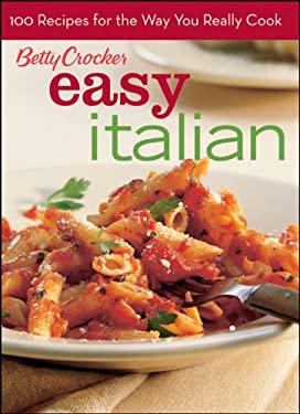 Betty Crocker Italian Title : 100 Recipes for the Way You Really Cook ...