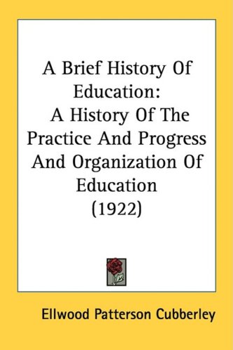 A Brief History of Education : A History of the Practice and Progress ...