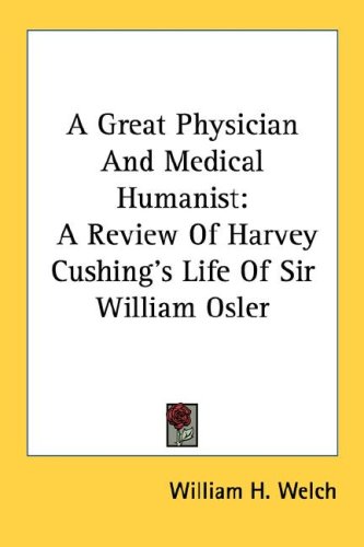 A Great Physician and Medical Humanist : A Review of Harvey Cushing's ...