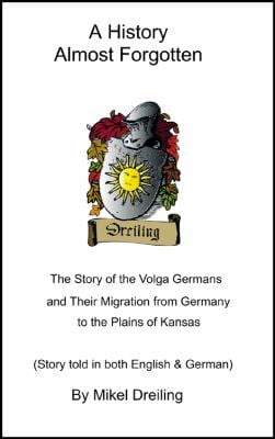 A History Almost Forgotten : The Story of the Volga Germans and Their Migration from Germany to ...