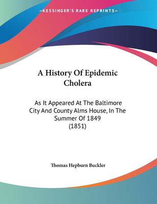 A History of Epidemic Choler : As It Appeared at the Baltimore City and ...