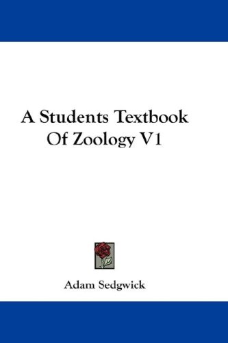 A Students Textbook of Zoology V1 book by Adam Sedgwick: 9781432666972