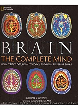 Brain: The Complete Mind: How It Develops, How It Works, and How to ...