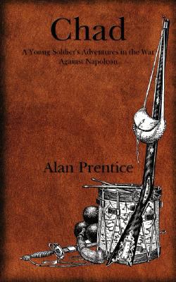 Chad: A Young Soldier's Adventures in the War Against Napoleon book by ...