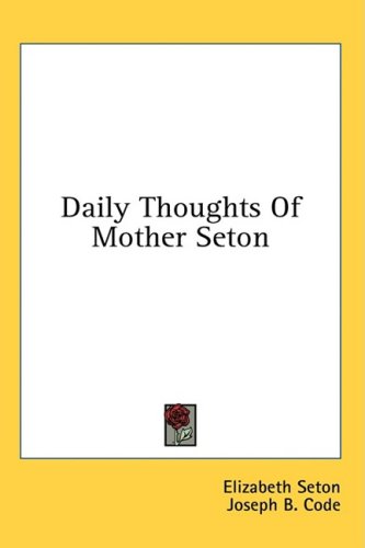 Daily Thoughts of Mother Seton book by Elizabeth Seton: 9781436717069