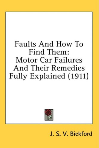 Faults and How to Find Them: Motor Car Failures and Their Remedies ...