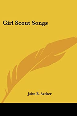 Girl Scout Songs book by John B. Archer: 9781432596255
