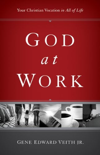 God at Work : Your Christian Vocation in All of Life (Redesign) used ...