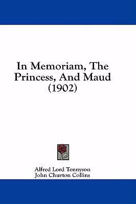 In Memoriam, the Princess, and Maud (1902) book by Alfred Lord Tennyson ...