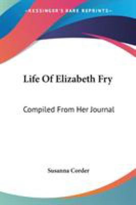 Life of Elizabeth Fry : Compiled from Her Journal book by Susanna ...
