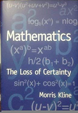 Mathematics: The Loss of Certainty used copy by Morris Kline: 9781435136069