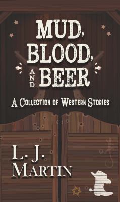 Mud, Blood, and Beer : A Collection of Western Stories book by L. J ...