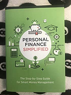 Personal Finance Simplified : The Step-By-Step Guide for Smart Money ...