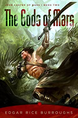The Gods of Mars : John Carter of Mars, Book Two used book by Edgar ...