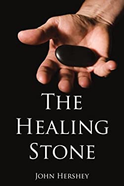 The Healing Stone book by John Hershey: 9781434323002