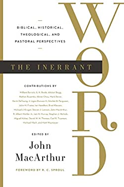 The Inerrant Word : Biblical, Historical, Theological, and Pastoral ...