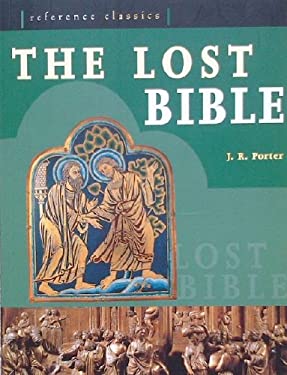 The Lost Bible : Forgotten Scriptures Revealed used book by J. R ...