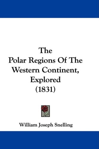 The Polar Regions of the Western Continent, Explored book by William ...