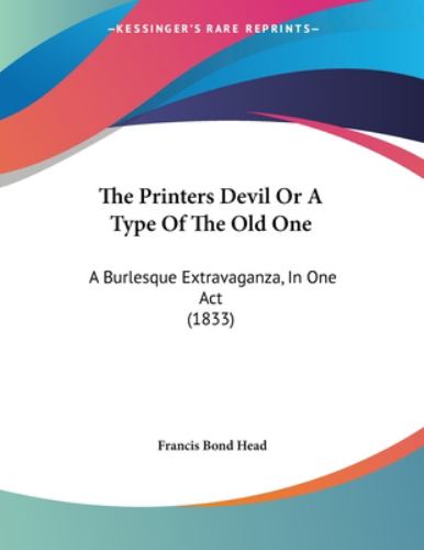 The Printers Devil or a Type of the Old : A Burlesque Extravaganza, in ...