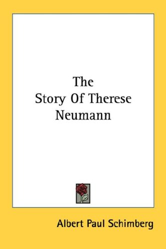 The Story of Therese Neumann book by Albert Paul Schimberg: 9781432563745