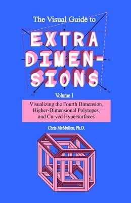 The Visual Guide to Extra Dimensions : Visualizing the Fourth Dimension ...