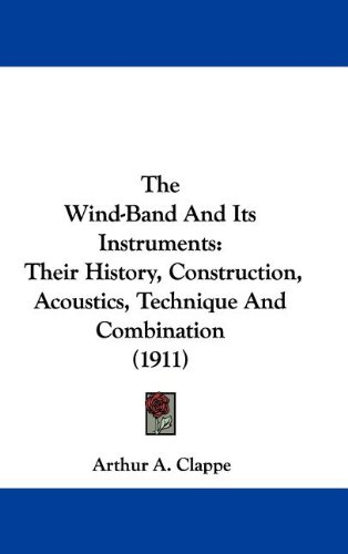 The Wind-Band and Its Instruments : Their History, Construction ...