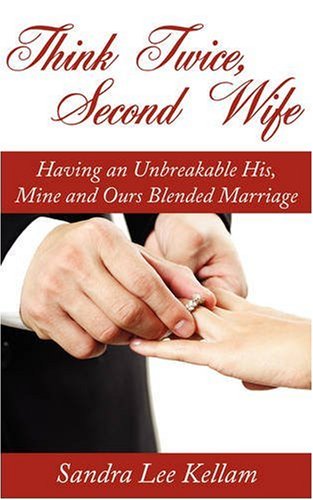 Think Twice, Second Wife: Having an Unbreakable His, Mine and Ours ...