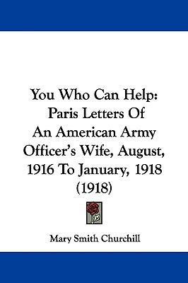 You Who Can Help: Paris Letters of an American Army Officer's Wife ...