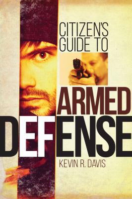 Citizen's Guide to Armed Defense used book by Kevin R. Davis: 9781440243639