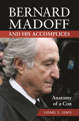 Bernard Madoff and His Accomplices : Anatomy of a Con book by Lionel S ...