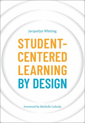 Student-Centered Learning by Design book by Jacquelyn Whiting ...