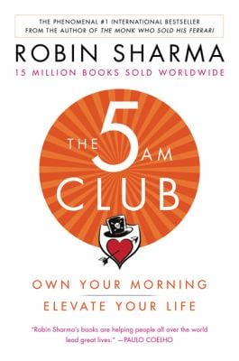 The 5AM Club : Own Your Morning. Elevate Your Life book by Robin Sharma: 9781443460712