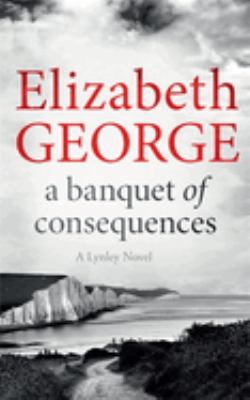 A Banquet of Consequences : A Lynley Novel used book by Elizabeth ...