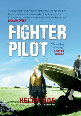 Fighter Pilot : The Life of Battle of Britain Ace Bob Doe book by Helen ...