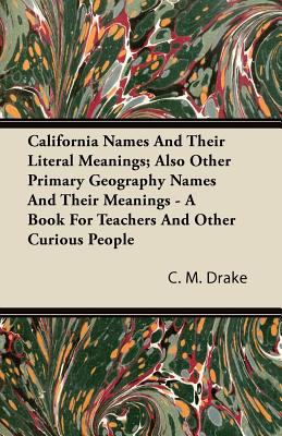 California Names and Their Literal Meanings; Also Other Primary ...