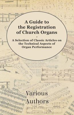 A Guide to the Registration of Church Organs - A Selection of Classic ...