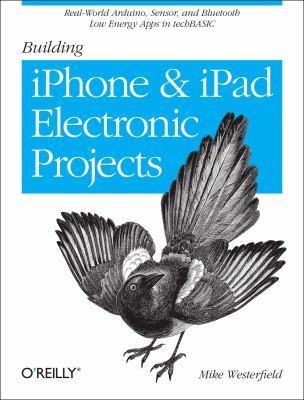 Building IPhone and IPad Electronic Projects : Real-World Arduino, Sensor, and Bluetooth Low ...