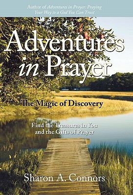 Adventures in Prayer: The Magic of Discovery: Find the Treasures in You ...