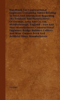 Handbook for Constructional Engineers Containing Tables Relating to ...