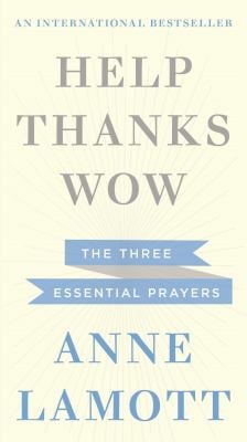 Help, Thanks, Wow book by Anne Lamott: 9781444750355